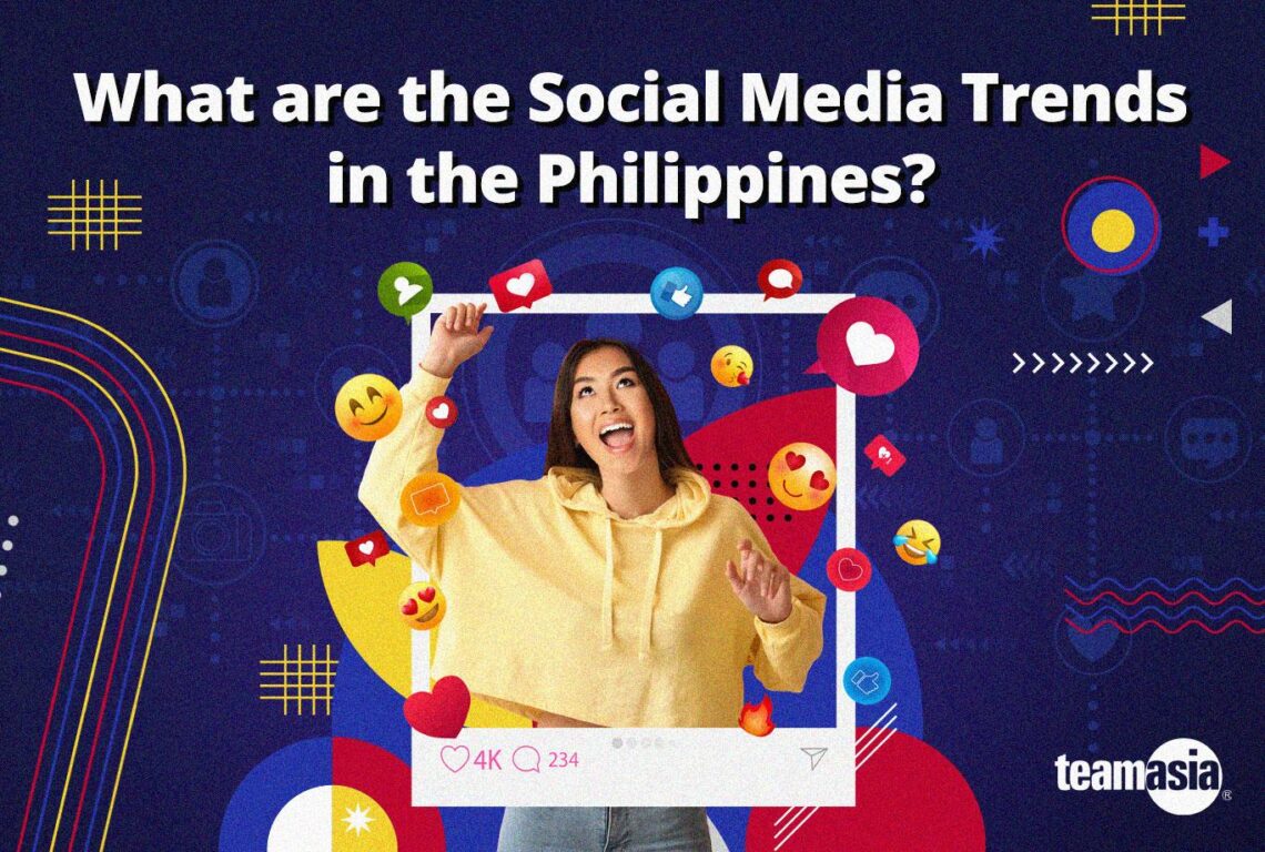 What are the Social Media Trends in the Philippines? (2024) - TeamAsia