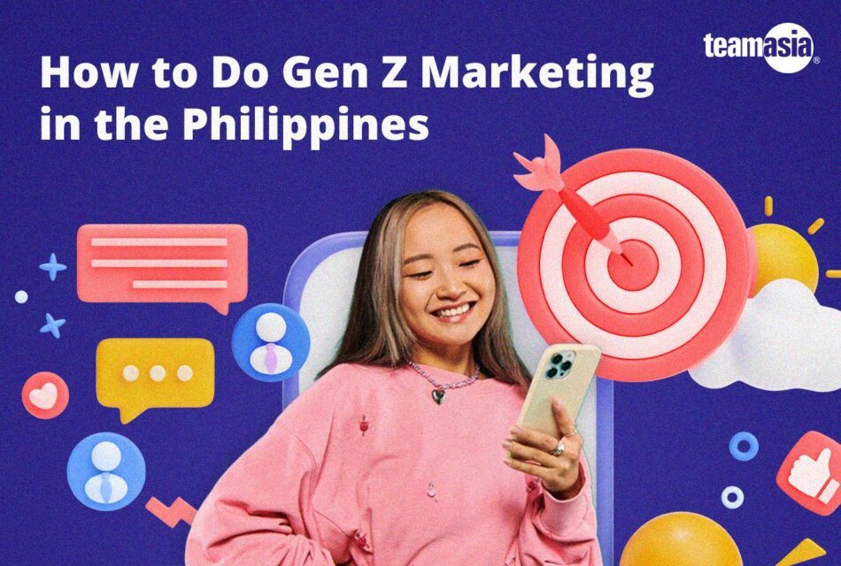 How to Do Gen Z Marketing in the Philippines - TeamAsia
